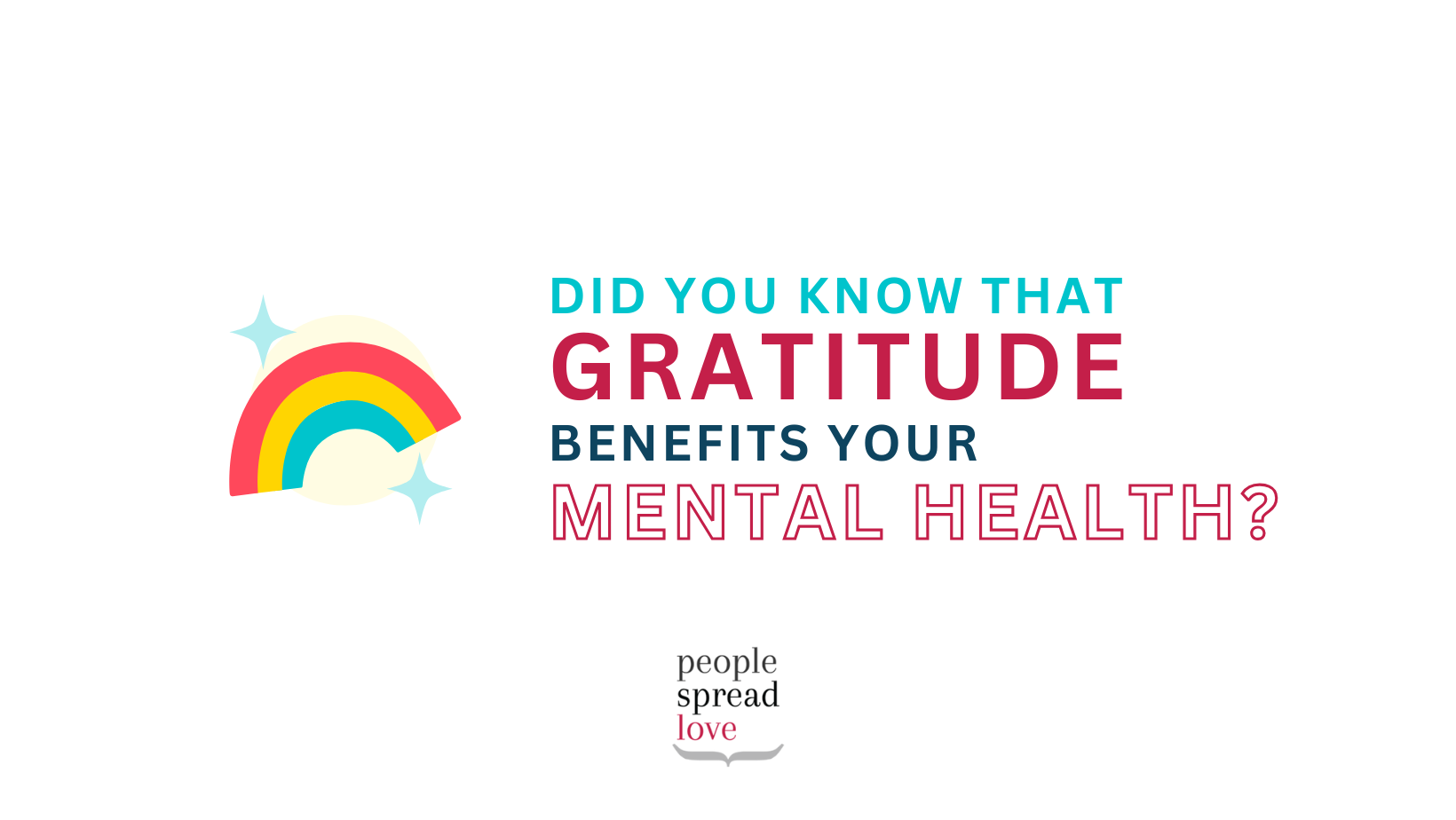 Gratitude Benefits your Mental Health - People Spread Love