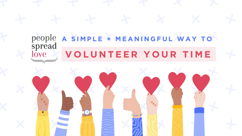 A Simple & Meaningful Way to Volunteer Your Time - People Spread Love